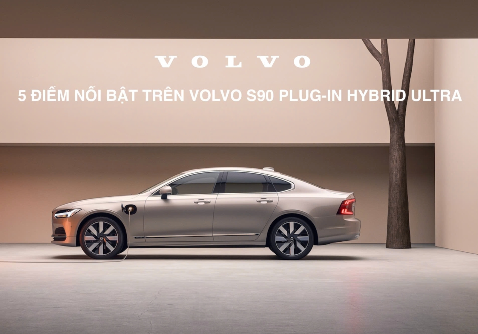 5 Điểm Nổi Bật Trên Volvo S90 Plug-in Hybrid Ultra